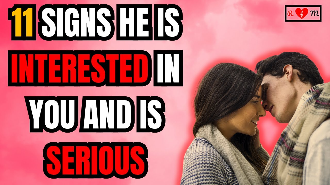 11 SIGNS He Is Interested in You and Is Serious - YouTube