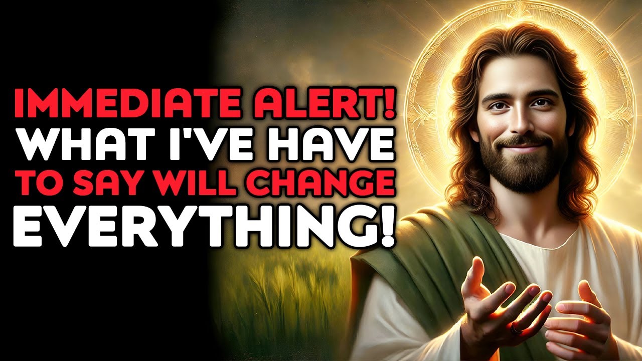 God Says : IMMEDIATE ALERT — WHAT I HAVE TO SAY WILL CHANGE EVERYTHING ...