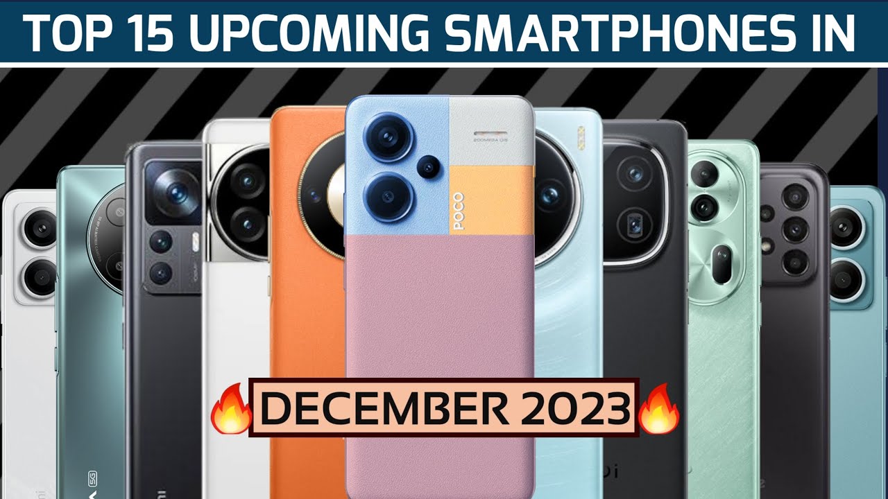15 UPCOMING SMARTPHONES IN DECEMBER 2023 | UPCOMING SMARTPHONES | REDMI ...