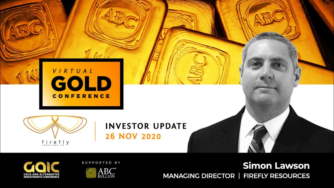 Firefly Resources | Simon Lawson | Virtual Gold Conference NOV 2020 ...