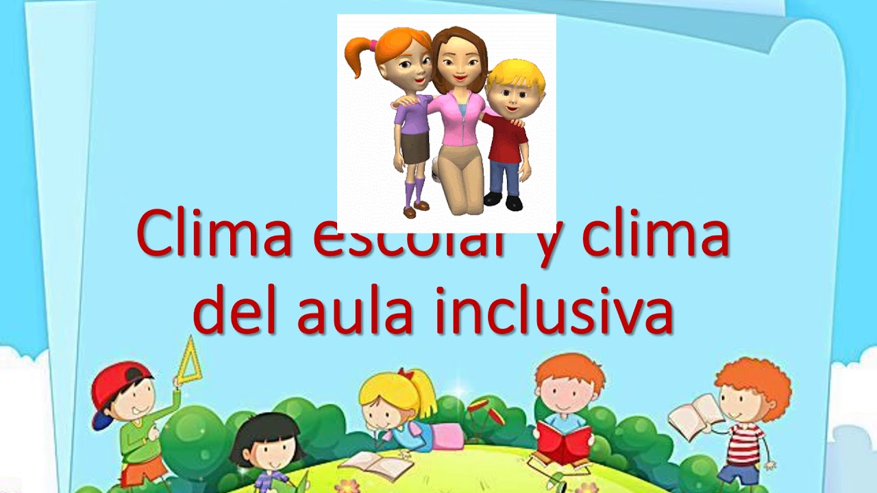 Clima escolar y ambiente inclusivo - YouTube