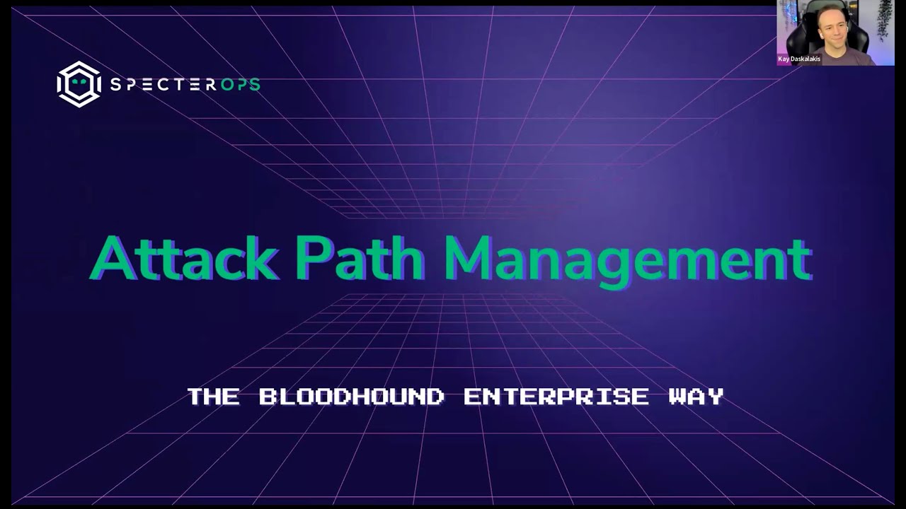 Attack Path Management, the BloodHound Enterprise Way (May 23, 2024 ...