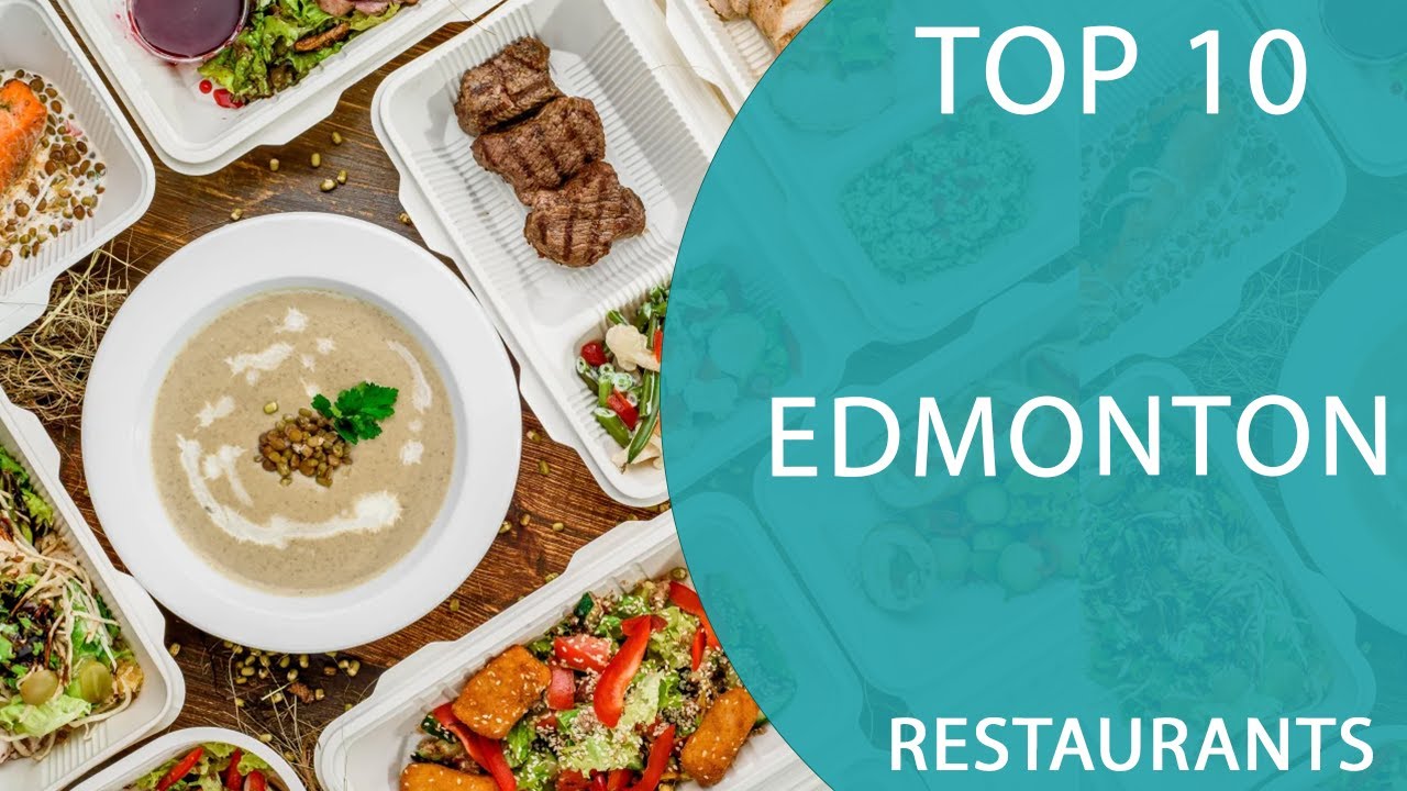Top 10 Best Restaurants to Visit in Edmonton, Alberta | Canada ...