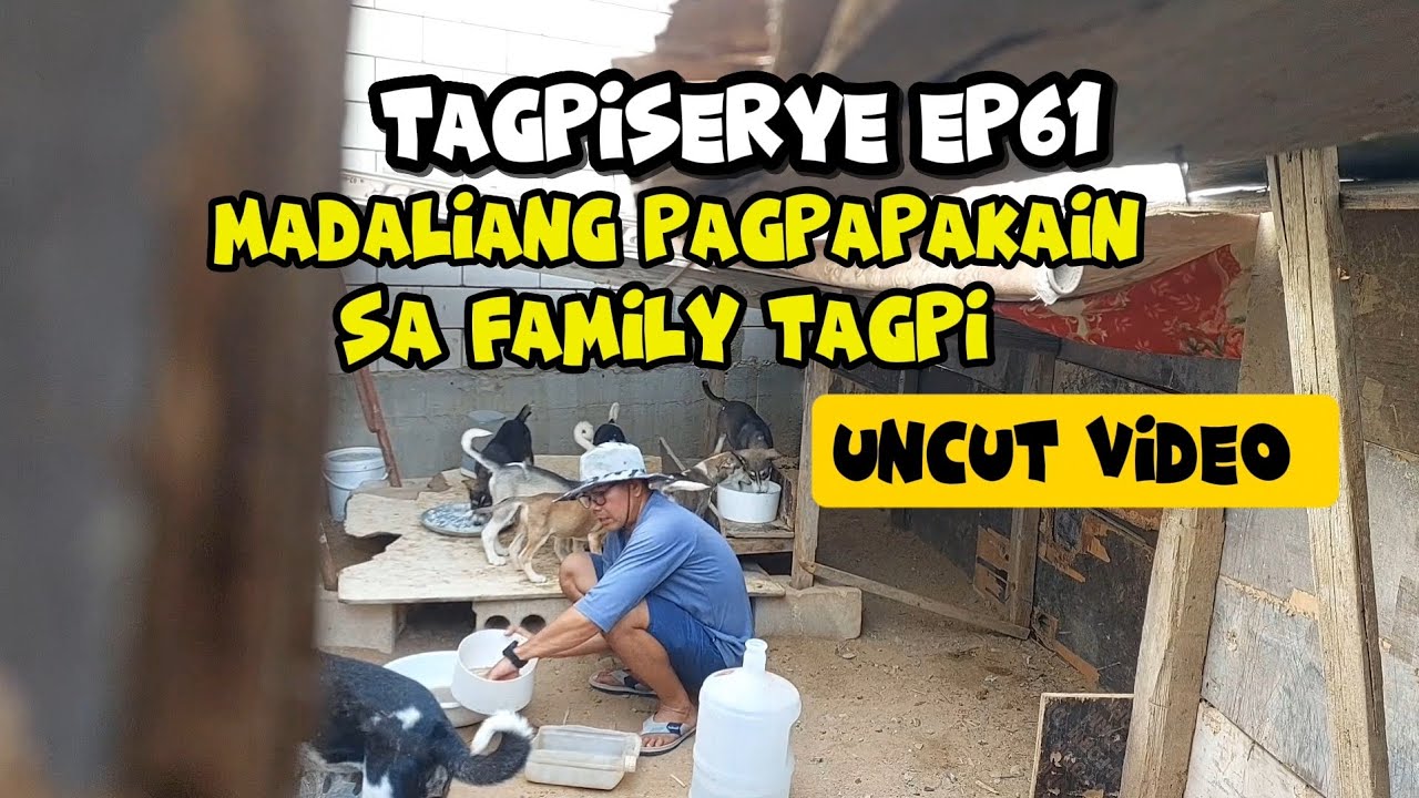 TagpiSerye EP61 MADALIANG PAGPAPAKAIN SA TAGPI FAMILY. UNCUT VIDEO ...