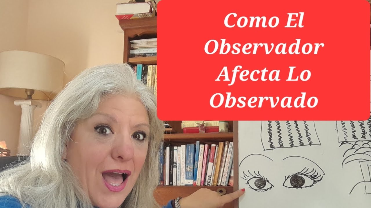 El Efecto Observador Afecta Lo Observado en Física Cuántica - YouTube