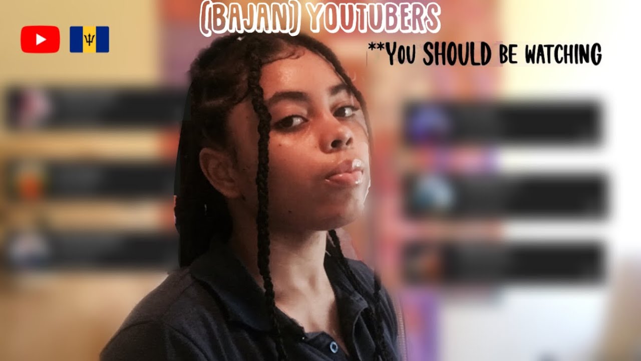 (Bajan) Youtubers You SHOULD Be Watching || Barbados🇧🇧 - YouTube