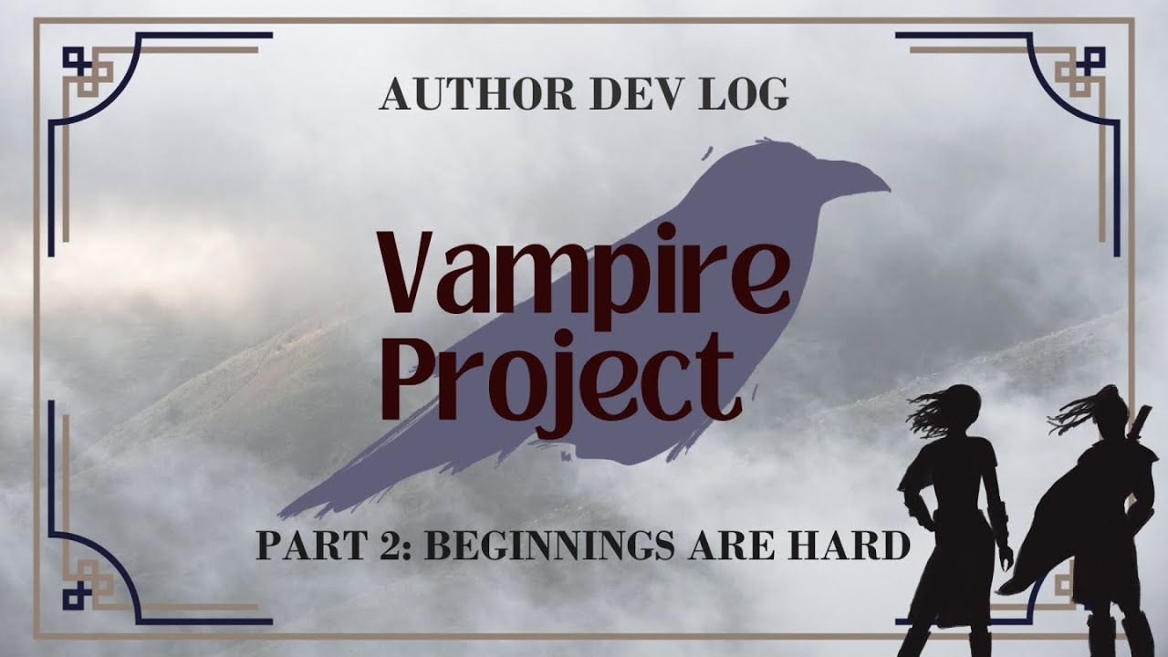Writing the Perfect Beginning is Hard - Vampire Project Author Dev Log ...