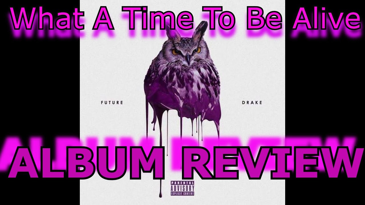 Drake/Future "What A Time To Be Alive" Album Review - YouTube