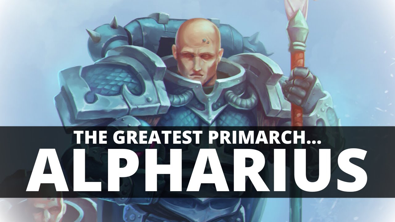 WHY ALPHARIUS IS THE GREATEST PRIMARCH! - YouTube