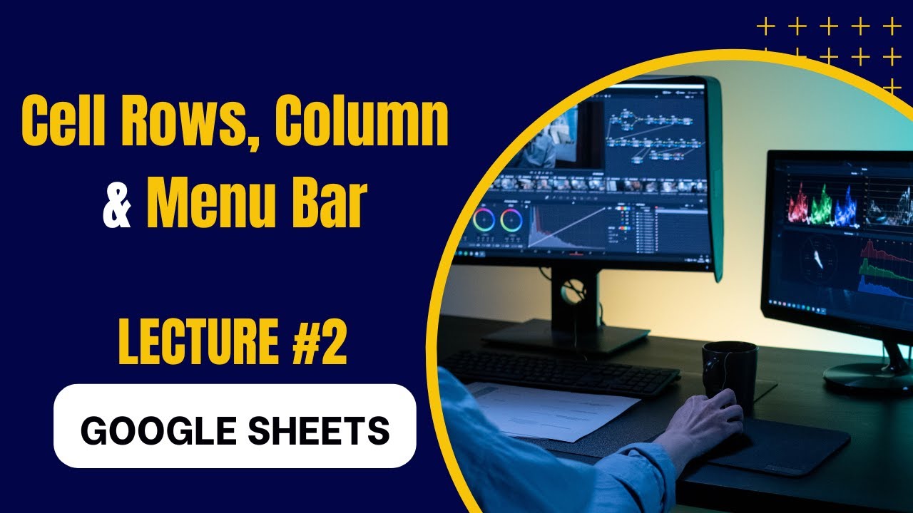 Cell Rows Columns and Menu bar | Google Sheets | Lecture 2 - YouTube