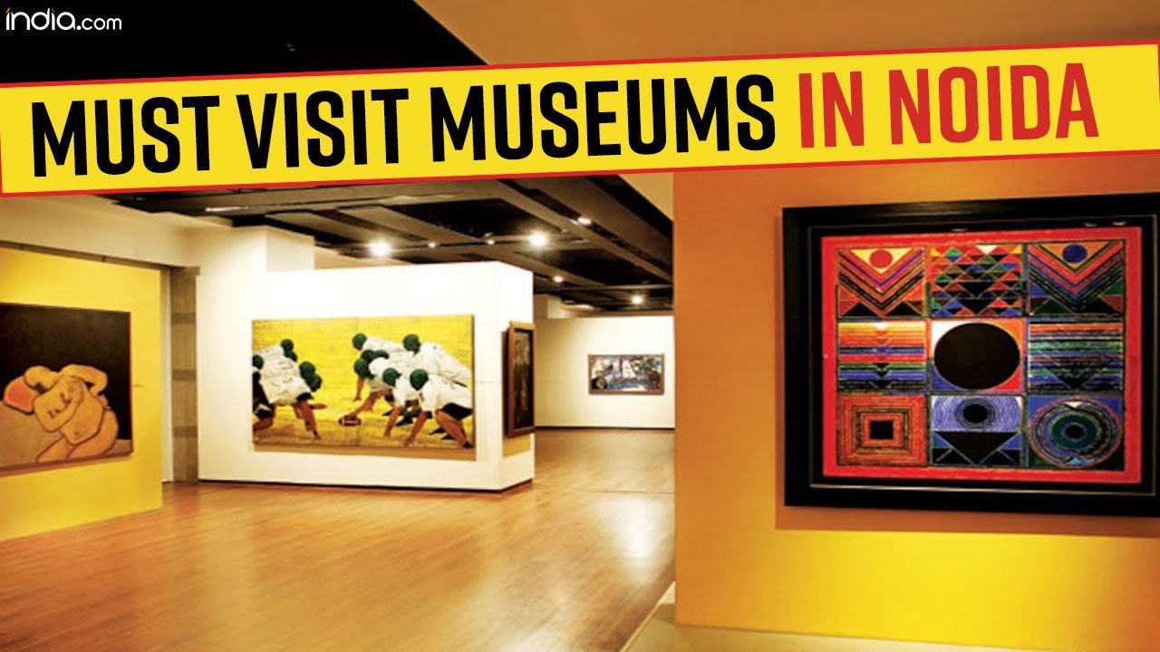 Best Museums In Noida: Experience Rich Art And Culture In These Famous ...