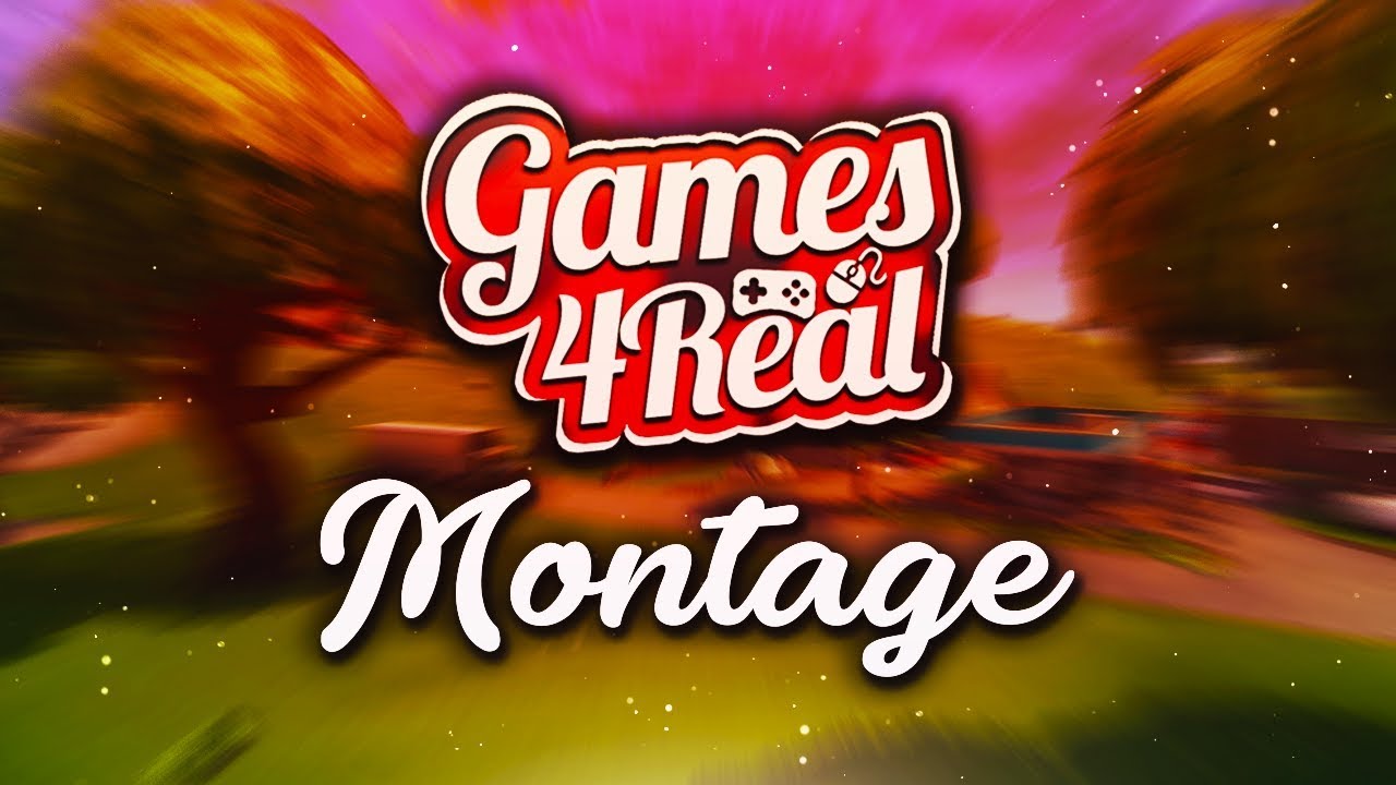 GAMES4REAL MONTAGE!!! - YouTube