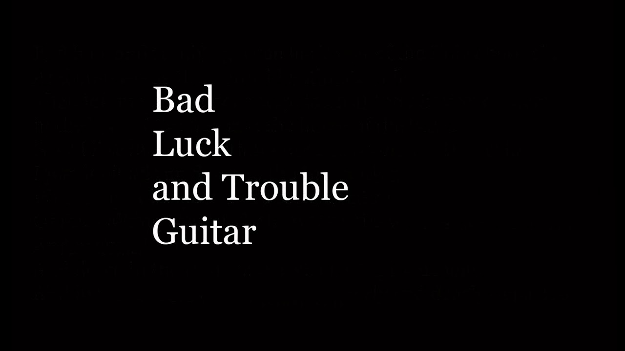 Bad Luck and Trouble - YouTube