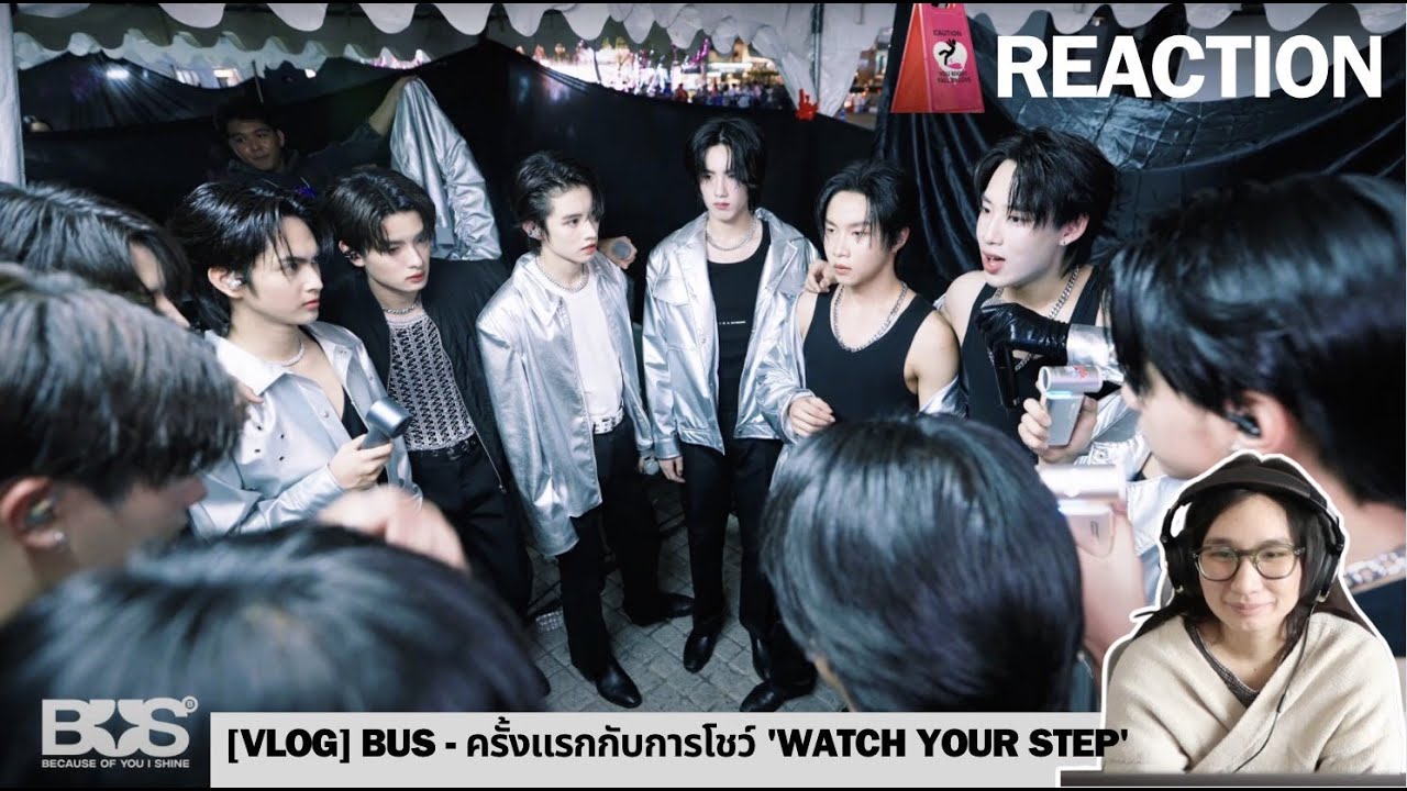 [Reaction] [VLOG] BUS - ครั้งแรกกับการโชว์ 'WATCH YOUR STEP' #bus_watchyourstep_mv - YouTube