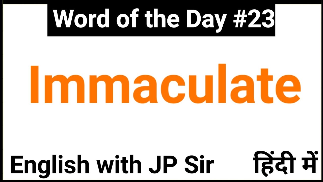 Word of the Day 23 Immaculate | Meaning and Examples by JP Sir - YouTube