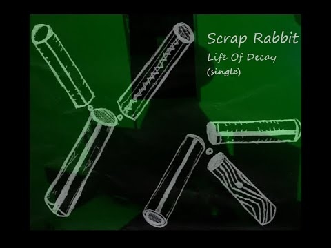 Scrap Rabbit - Life Of Decay (Single) - YouTube
