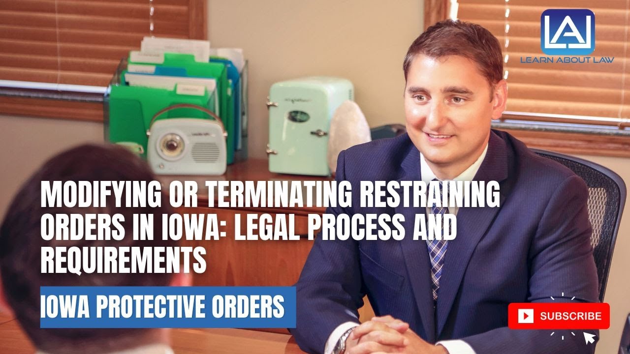 Modifying or Terminating Restraining Orders in Iowa Legal Process and ...
