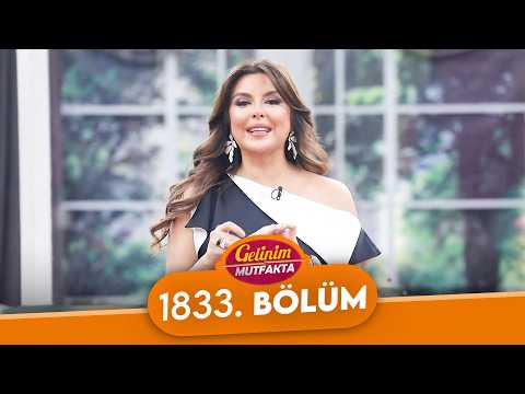 Gelinim Mutfakta 1833. Bölüm - 29 Nisan Çarşamba