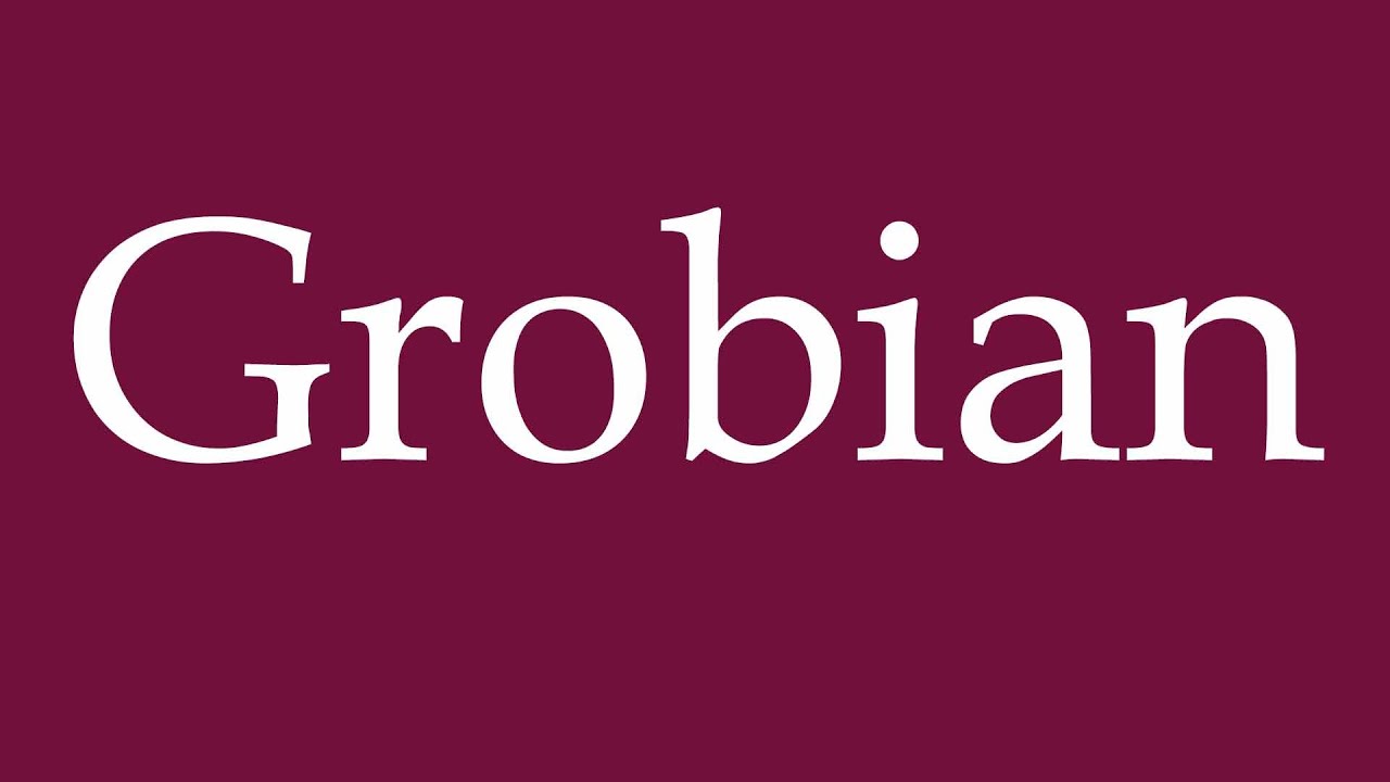 How to Pronounce ''Grobian'' (Ruffian) Correctly in German - YouTube