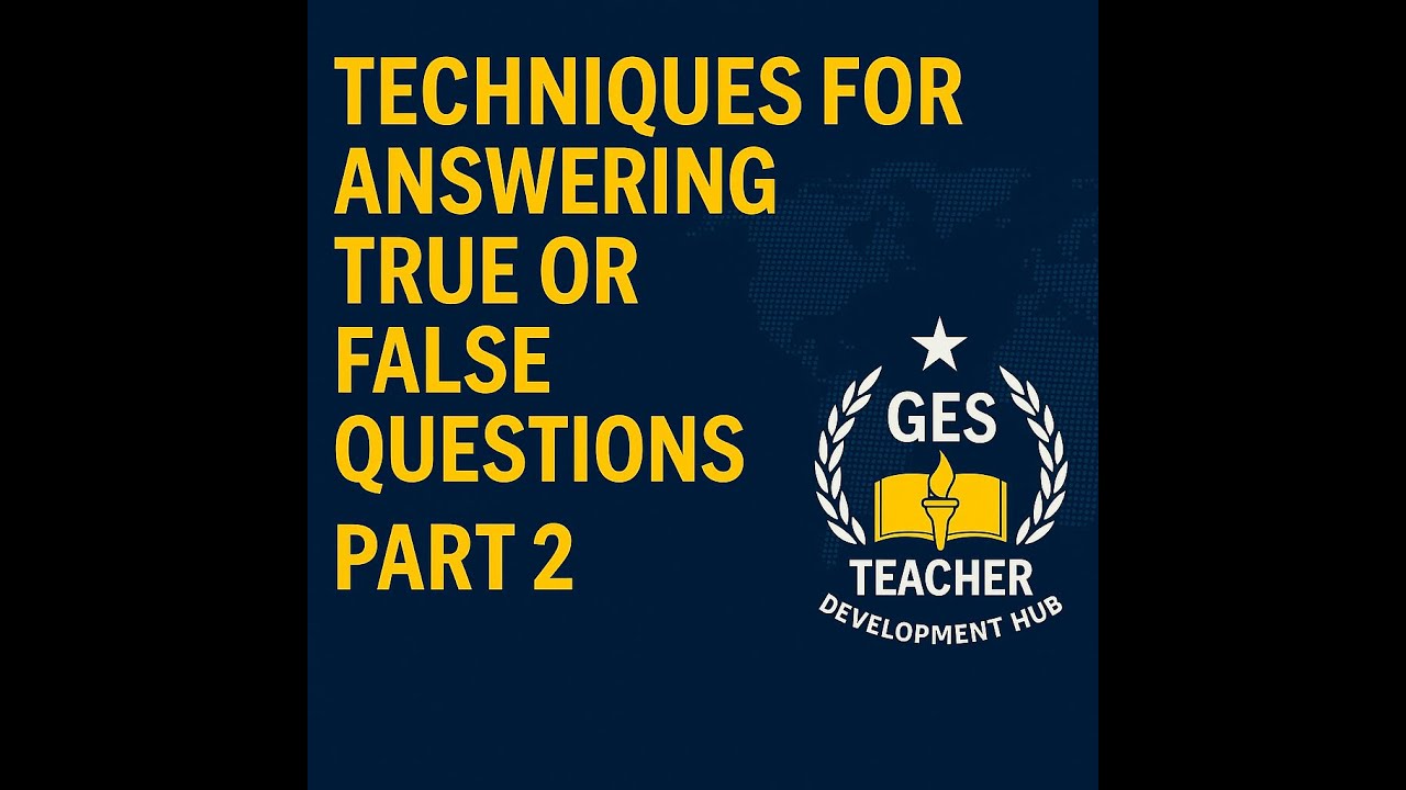 Techniques for answering true & false questions part 2/The Teacher ...