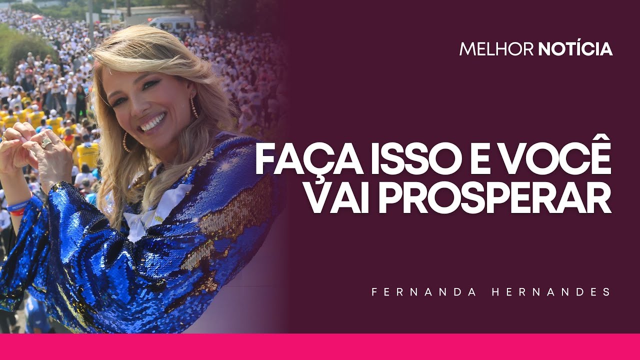 FAÇA ISSO E VOCÊ VAI PROSPERAR | FERNANDA HERNANDES - YouTube