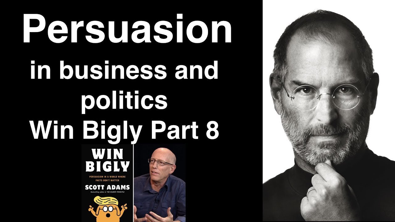 Win Bigly Part 8 - How To Use Persuasion In Business And Politics - YouTube
