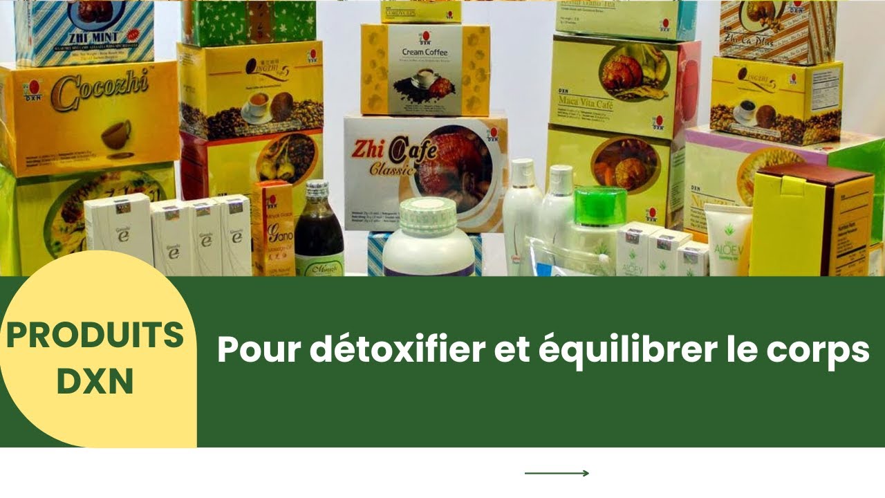 les Produits DXN Pour détoxifier et équilibrer le corps - YouTube