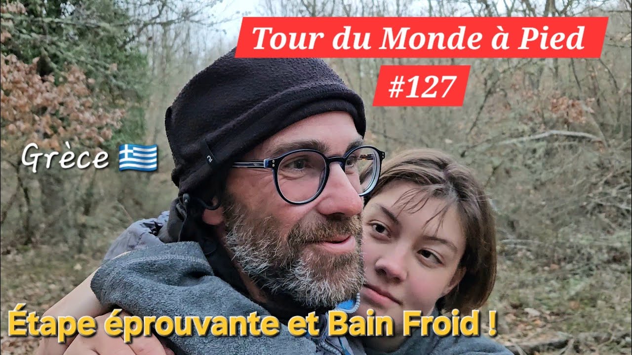 TOUR DU MONDE À PIED #127 : Étape Éprouvante et Bain Froid ! Grèce 🇬🇷 ...