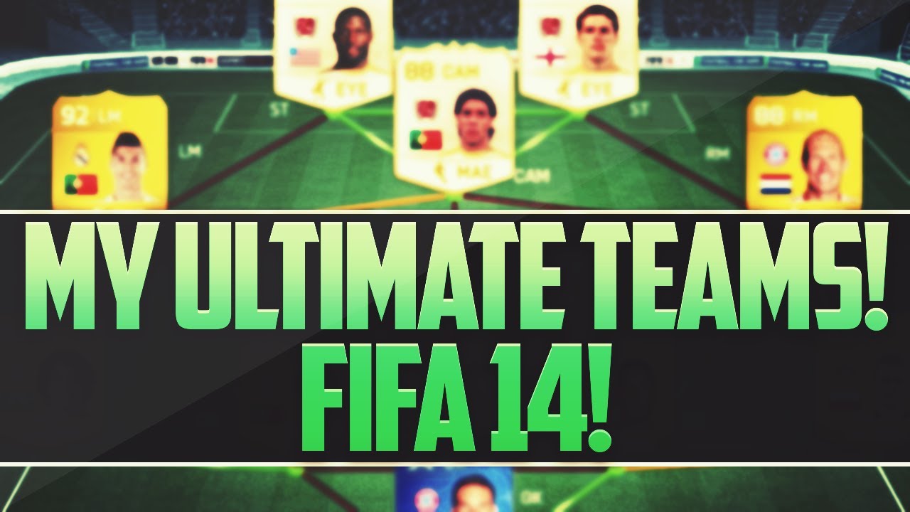 MY ULTIMATE TEAMS! FIFA 14 - SQUAD SHOWCASE! - YouTube