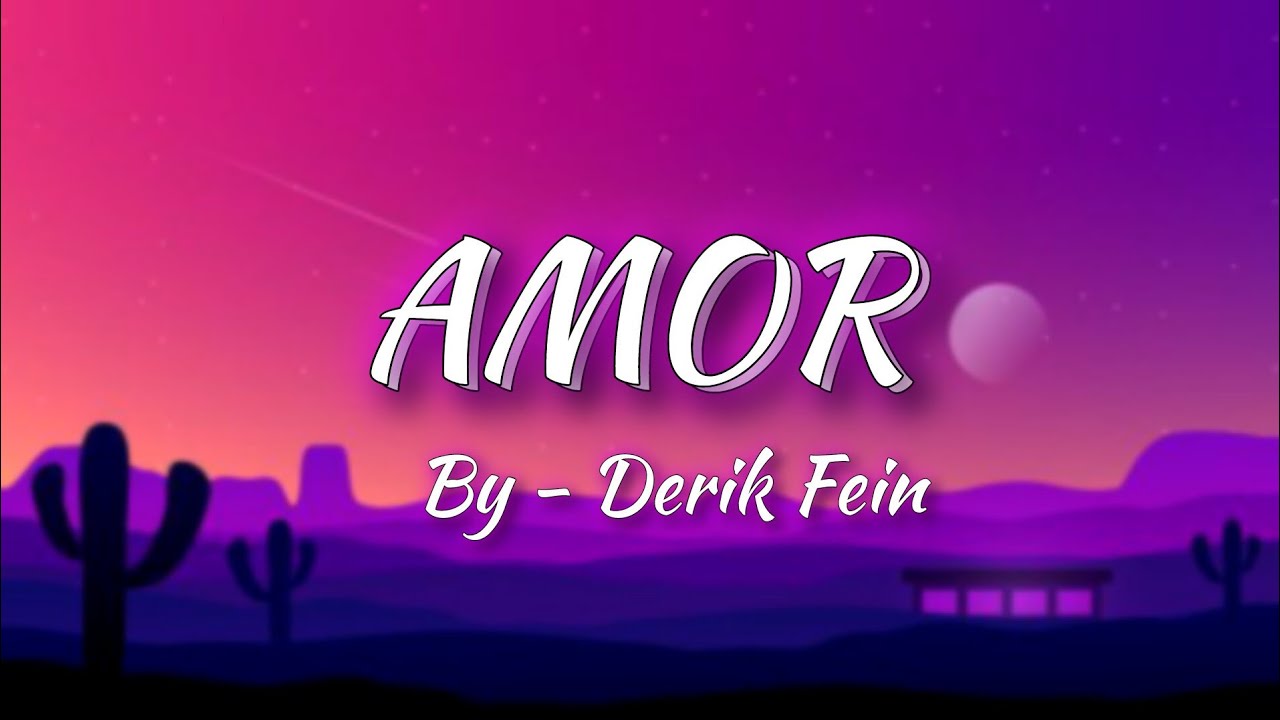 AMOR - Derik Fein || English Love Songs 💕 || Lyrical Music Video ...