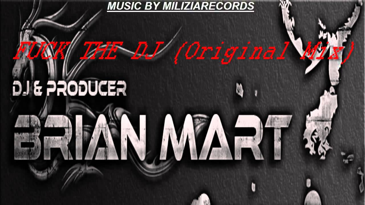 Brian Mart Fuck The Dj Original Mix - YouTube Music