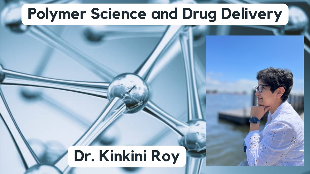 Research that Matters-Polymer Science & Drug Delivary -Dr. Kinkini Roy ...