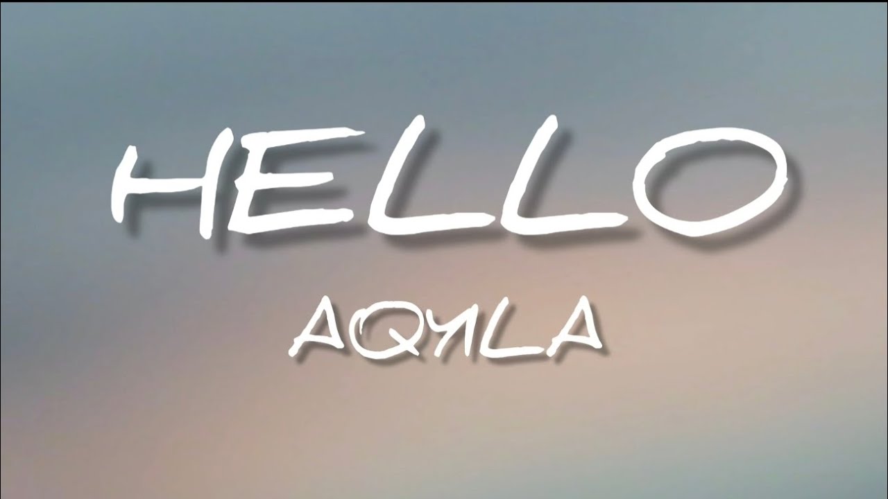 Aqyila - Hello (Lyrics) - YouTube