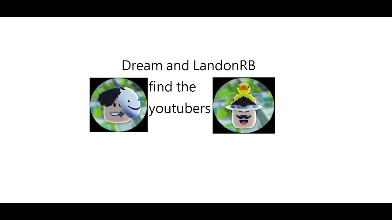 roblox find the YouTubers (Dream and LandonRB) - YouTube