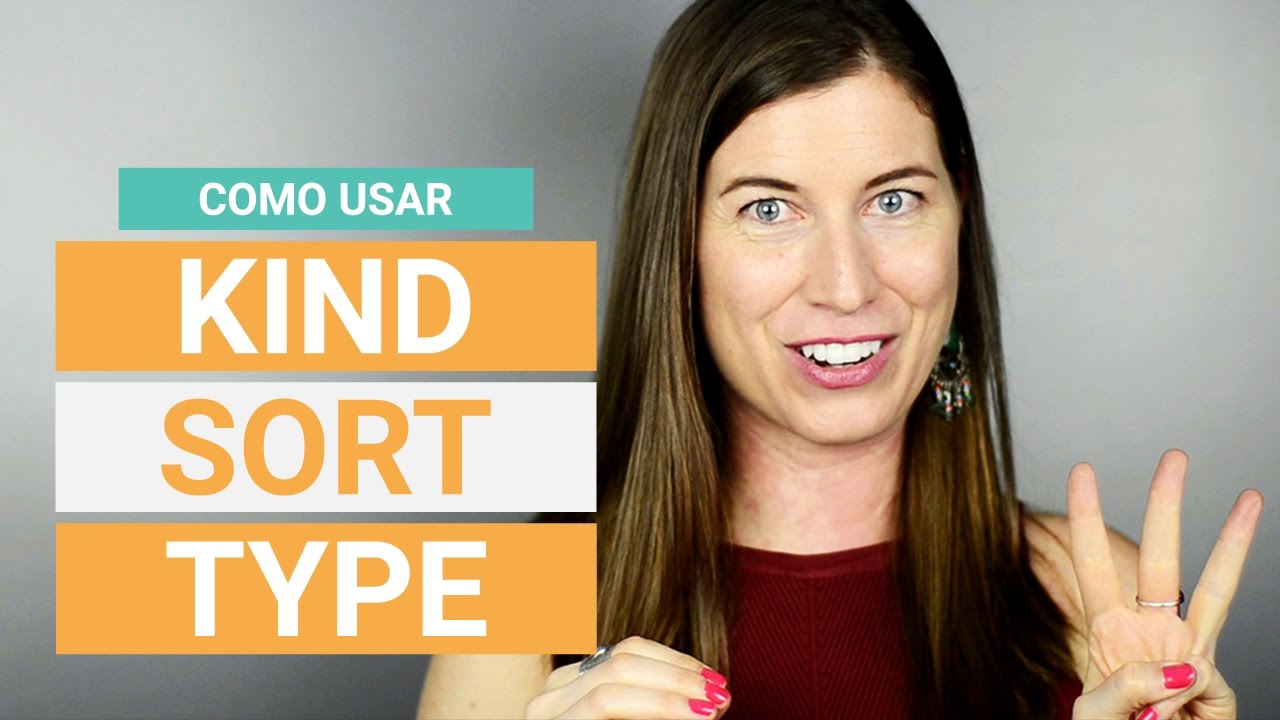 KIND x SORT x TYPE | Qual a diferença e como usar? - YouTube