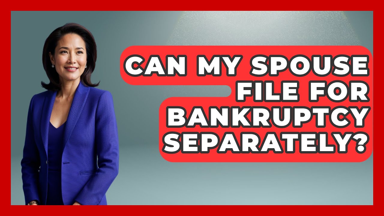 Can My Spouse File for Bankruptcy Separately? | Your Bankruptcy ...