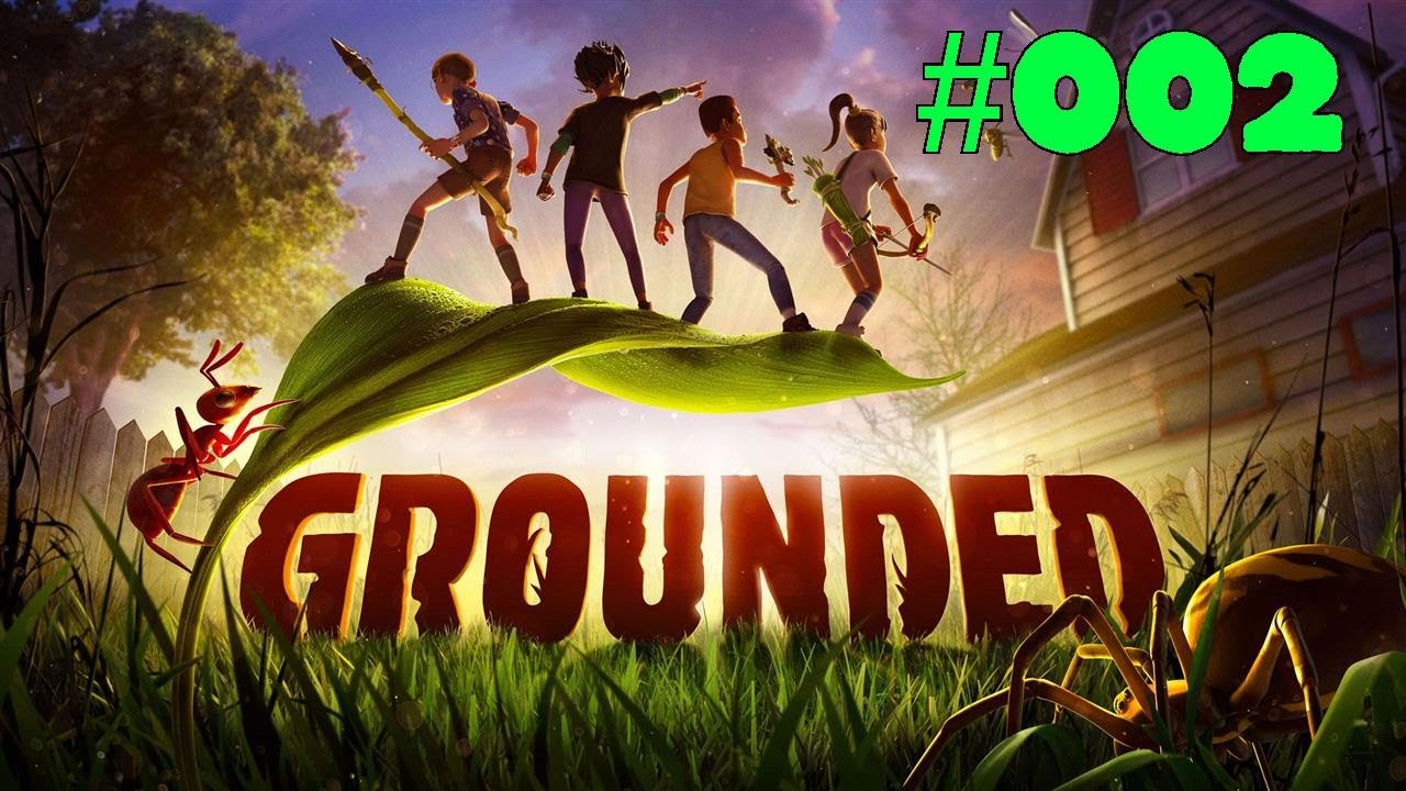 GROUNDED 🐜 #002 - BURGL und Beginn vom Base-Bau [German/2K] | Let's ...