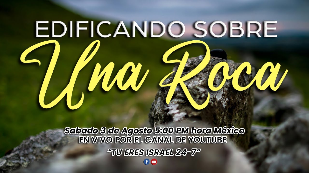EDIFICANDO SOBRE UNA ROCA - YouTube