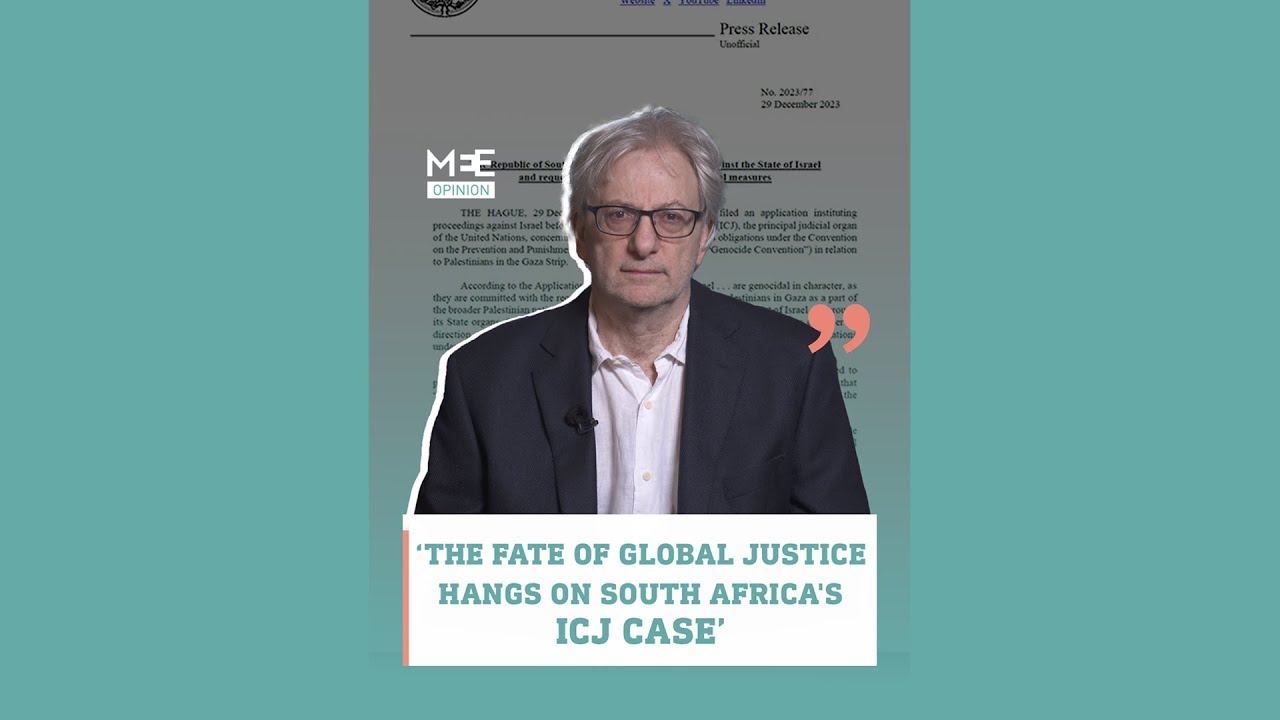 David Hearst: The fate of global justice hangs on South Africa's ICJ ...