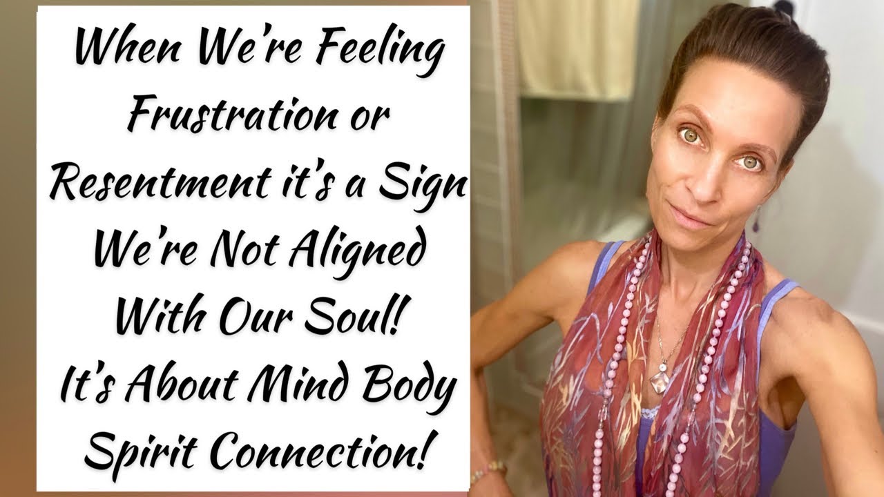 Part 2: Feeling Resentment & Frustration is a Sign We’re Not Aligned ...