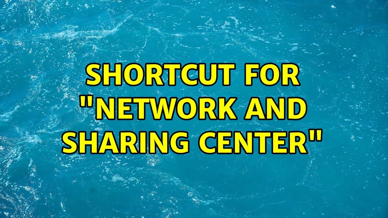Shortcut For Network And Sharing Center 5 Solutions YouTube Shortcut For Network And Sharing Center 5 Solutions YouTube