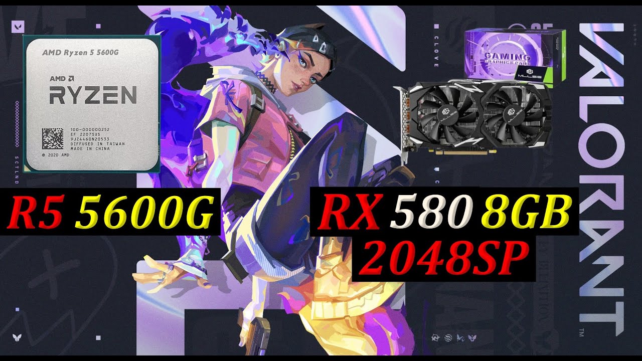 RYZEN 5 5600G + RX 580 8GB 2048SP - VALORANT - (Competitive Settings ...