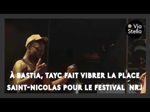 À Bastia, Tayc fait vibrer la place Saint-Nicolas pour le festival  NRJ Corsica Party