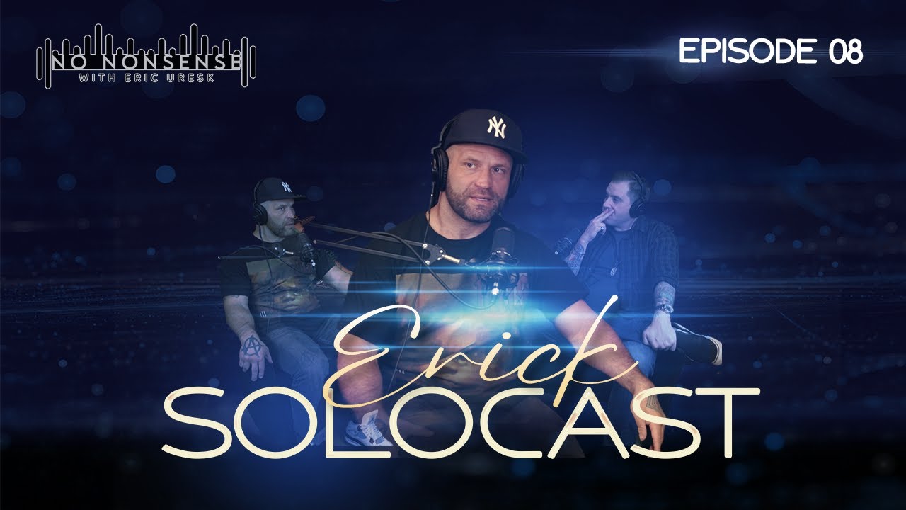 No Nonsense With Eric Uresk 08 - Solocast | The ego, self-image, and ...