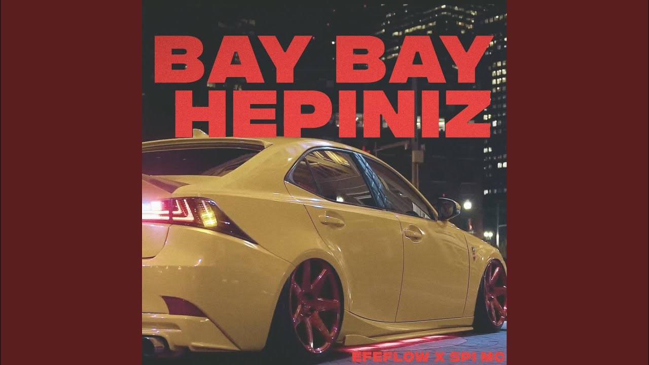 BAY BAY HEPİNİZ - YouTube