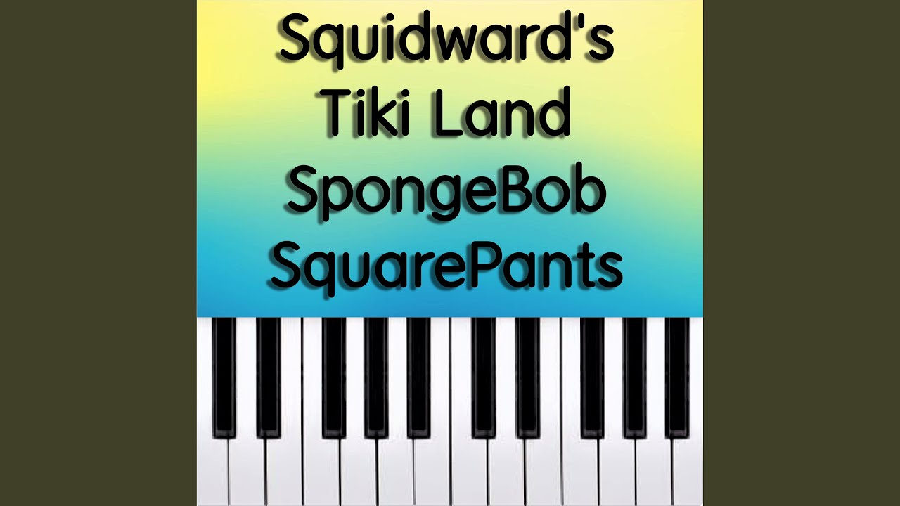 SpongeBob SquarePants - Squidward's Tiki Land (Piano Version) - Dario D ...