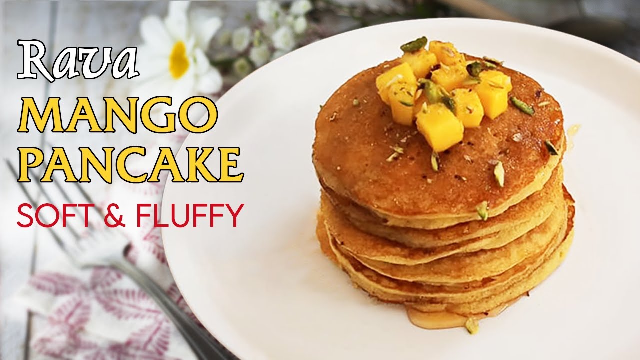 Soft and Fluffy Eggless Rava Mango Pancake | Healthy & Best Bites ...