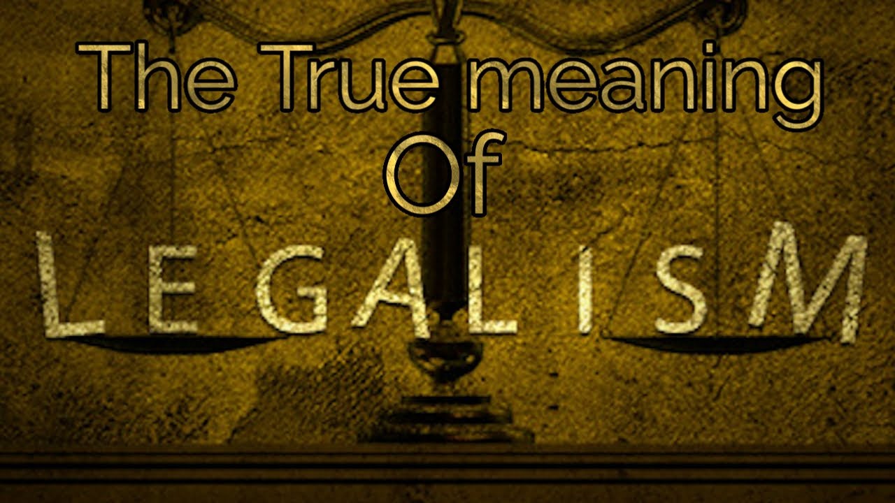 The True Meaning of Legalism. - YouTube