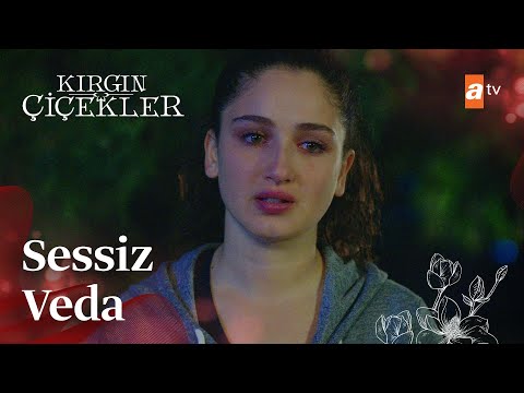 '' Ben gidince her şeyi anlayacaksınız kızlar...'' | Kırgın Çiçekler Mix Sahneler