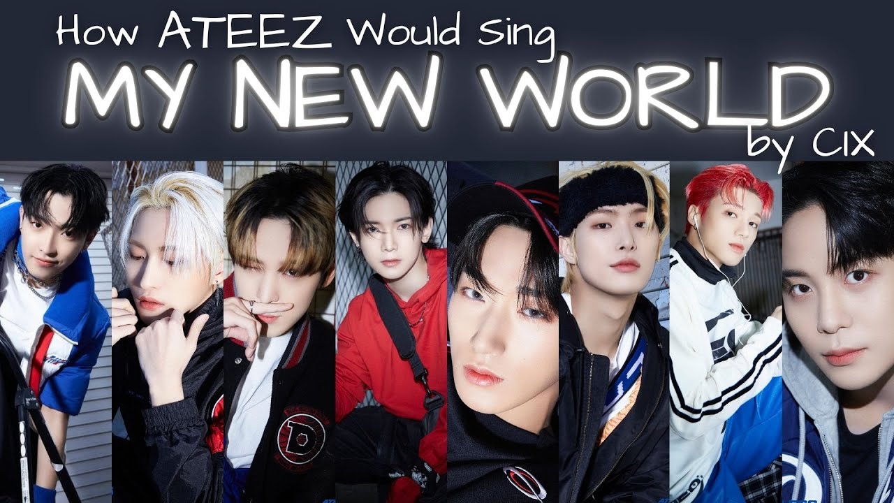 How Would ATEEZ Sing 'My New World' by CIX - YouTube